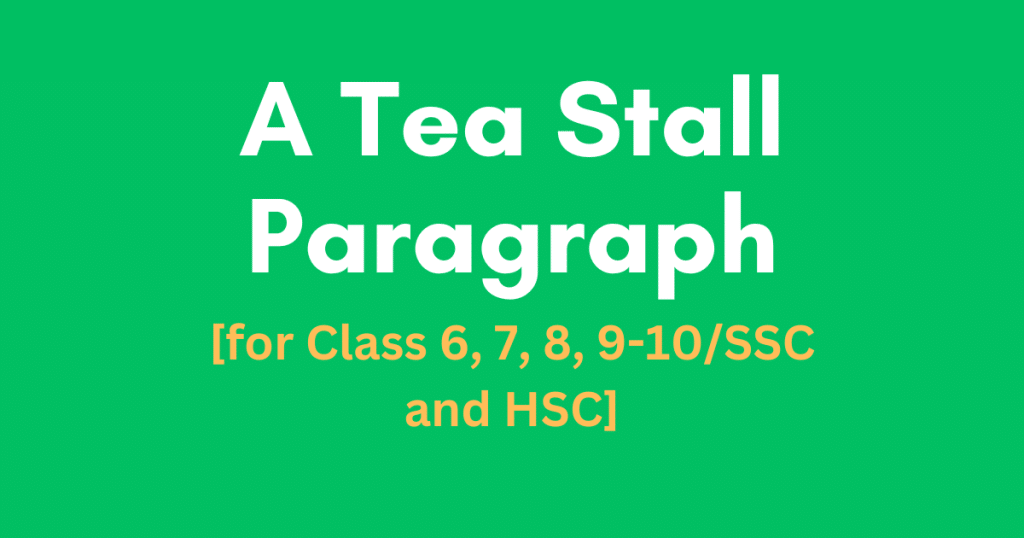 A Tea Stall Paragraph for Class 6, 7,8, 9, 10, SSC, HSC